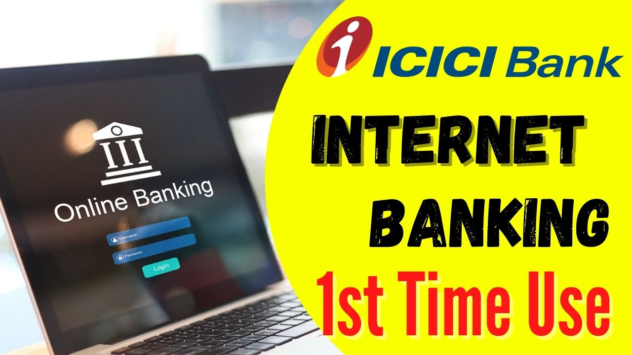 How to use ICICI Internet Banking First Time 2021 Complete Guidance